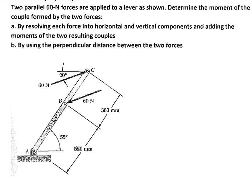 Two parallel 60-N forces are applied to a lever as shown. Determine the ...