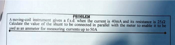PROBLEM: A moving-coil instrument gives a full scale deflection (f.s.d ...