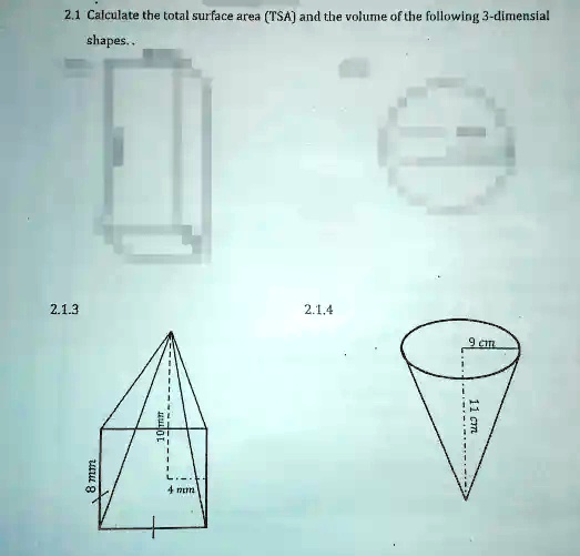 SOLVED: Calculate the total surface area (TSA) and the volume of the following three-dimensional ...