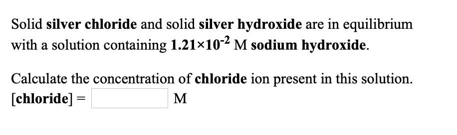 SOLVED:Solid silver chloride and solid silver hydroxide are in ...