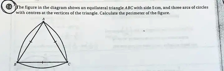 The figure in the diagram shows an equilateral triangle ABC with side 5 cm, and three arcs of ...