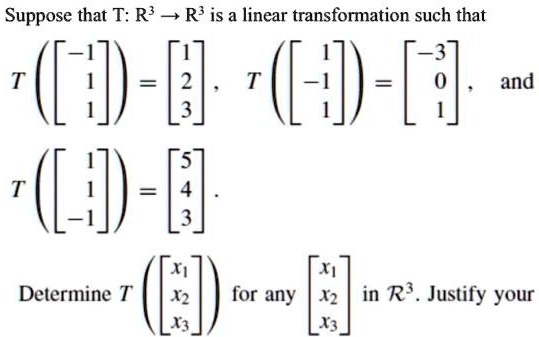 SOLVED: Suppose that T:R3-R is a linear transformation such that D—D ...