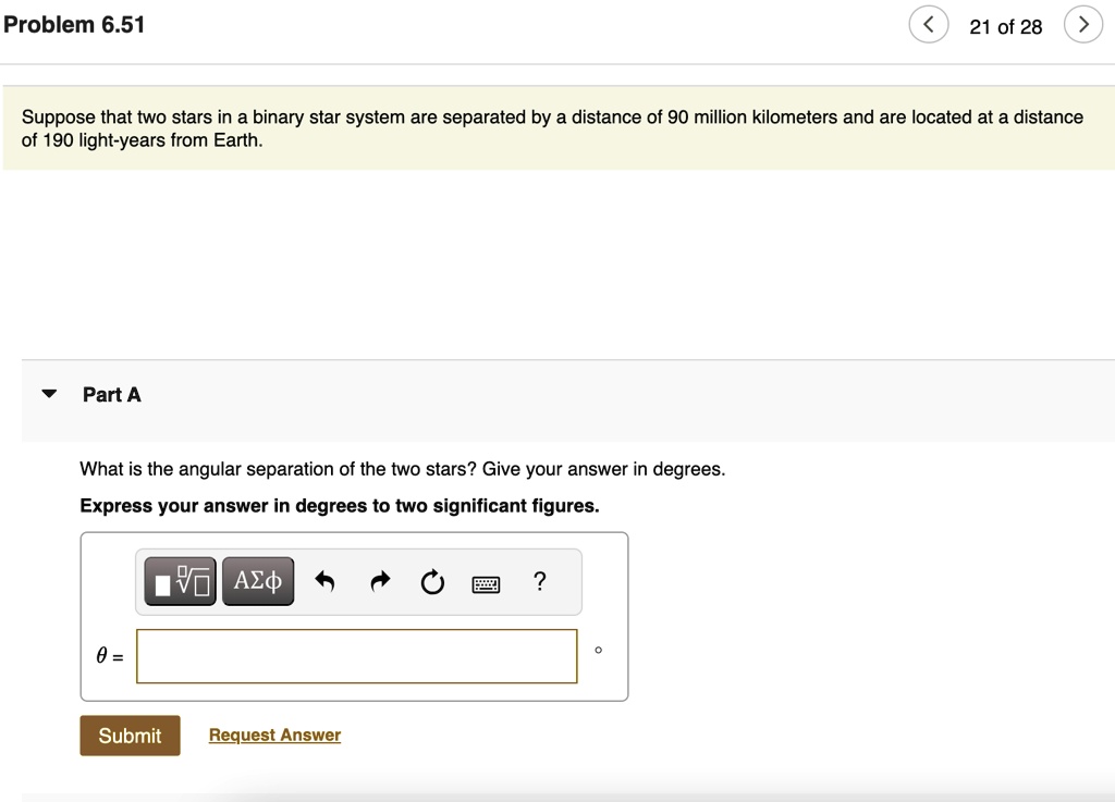 SOLVED: Problem 6.51 21 of 28 Suppose that two stars in a binary star system are separated by a ...