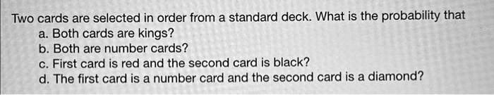 Two cards are selected in order from a standard deck. What is the ...