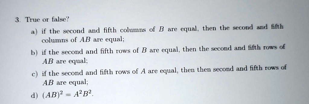 3. True or false? a) if the second and fifth columns of B...