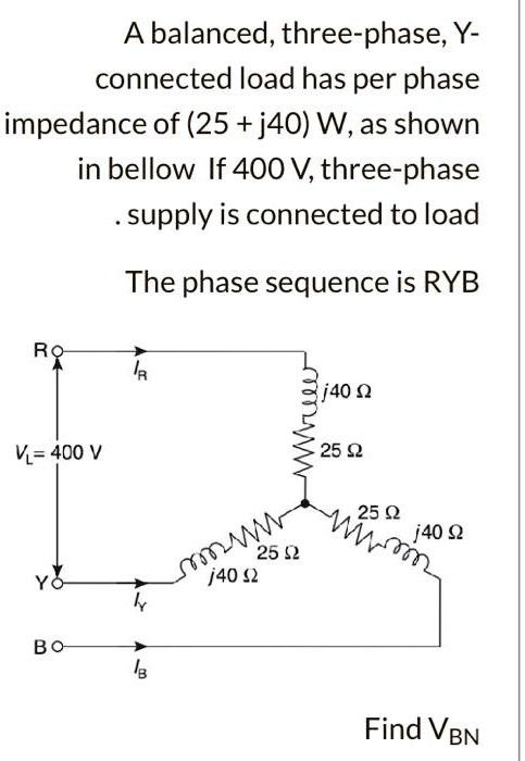 SOLVED: A balanced, three-phase, Y-connected load has a per phase impedance of 25+j40Î©, as ...