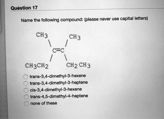 SOLVED: Name the following compound: (please never use capital letters) CH3 CH3 CH3CH2CH2CH3 ...