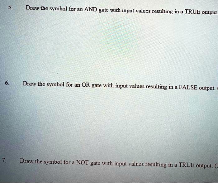 5. Draw the symbol for an AND gate with input values resulting in a ...