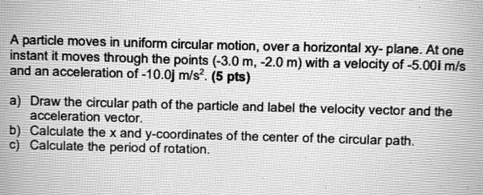 SOLVED: Aparticle moves in unifomm circular motion , over a horizontal ...
