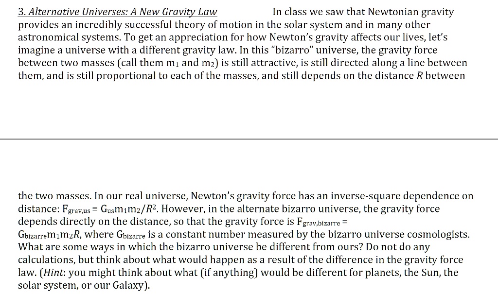SOLVED:3. Alternative Universes: A New Gravity Law In class we saw that ...
