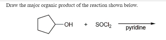 SOLVED: Draw the major organic product of the reaction shown below: OH ...