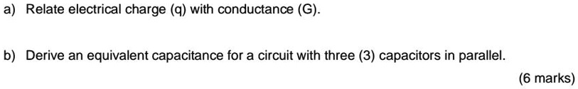 SOLVED: a) Relate electrical charge (q) with conductance (G). b) Derive ...