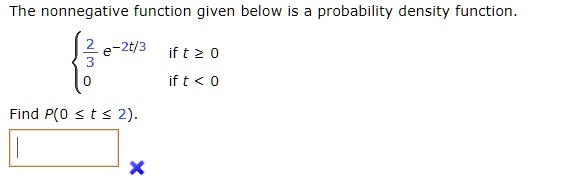 SOLVED: The nonnegative function given below is probability density ... SOLVED: The nonnegative function given below is probability density ...