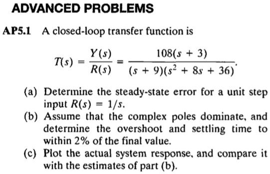 Solved Ap5 1 A Closed Loop Transfer Function Is Y S 108s 3 S 9 S 8 36 A Determine The