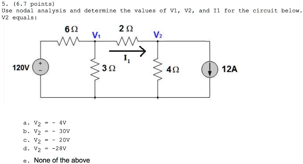 SOLVED: Use nodal analysis and determine the values of V1, V2, and I1 for the circuit below. V2 ...