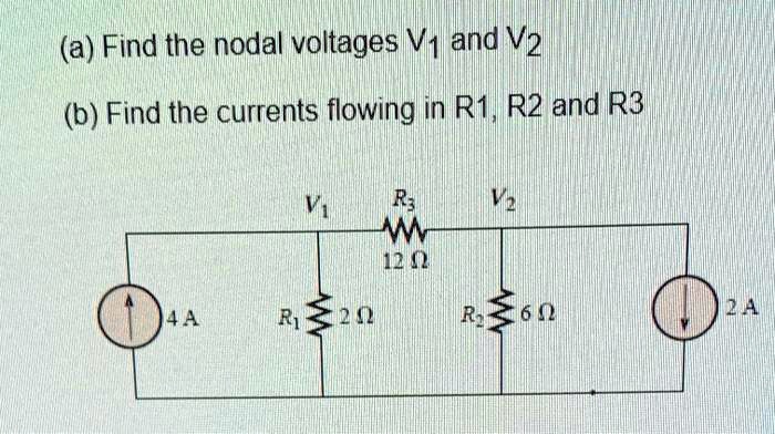 SOLVED: (a) Find the nodal voltages V1 and V2. (b) Find the currents flowing in R1, R2, and R3 ...
