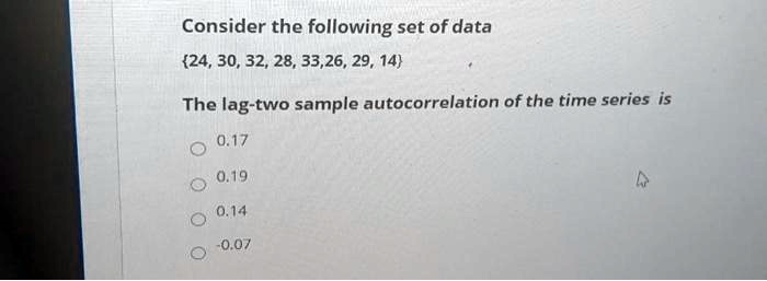SOLVED: Consider the following set of data 24,30,32, 28,33,26,29, 14 ...