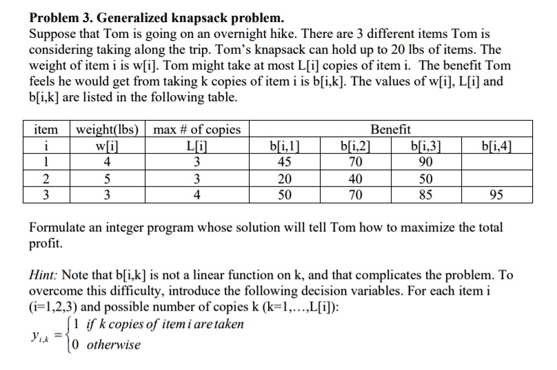 SOLVED: Problem 3: Generalized knapsack problem Suppose that Tom is ...