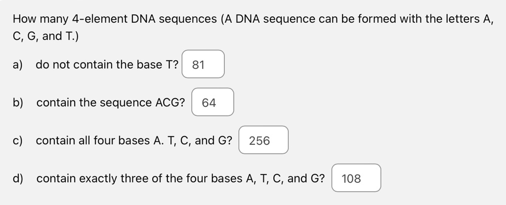 Texts: How many 4-element DNA sequences (A DNA sequence can be formed ...