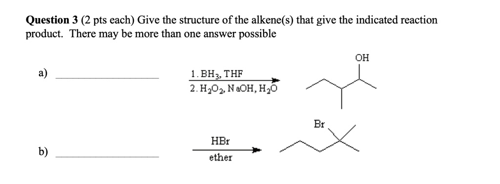 VIDEO solution: Question 3 (2 pts each): Give the structure of the alkene(s) that give the ...