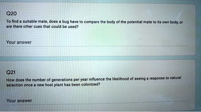 Q20 To find a suitable mate, does a bug have to compare the...
