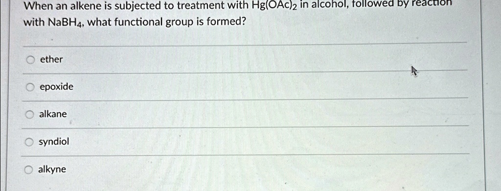 when an alkene is subjected to treatment with hgoac2 in alcohol ...