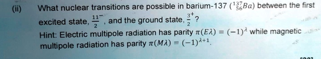 SOLVED: What nuclear transitions are possible in barium-137 136Ba ...