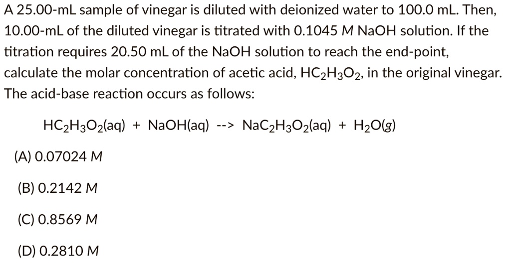 SOLVED: A 25.00-mL sample of vinegar is diluted with deionized water to 100.0 mL. Then, 10.00 mL ...