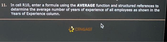11. In cell R10, enter a formula using the AVERAGE function and structured references to ...