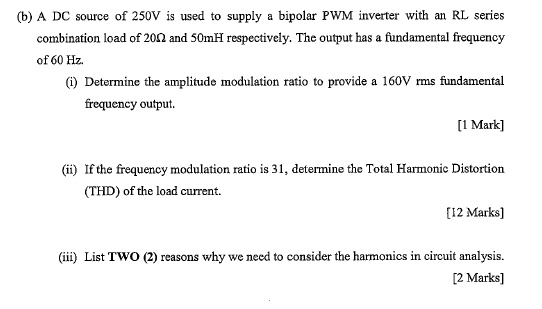 (b) A DC source of 250V is used to supply a bipolar PWM inverter with ...
