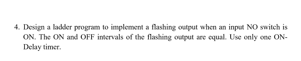 VIDEO solution: 4. Design a ladder program to implement a flashing ...