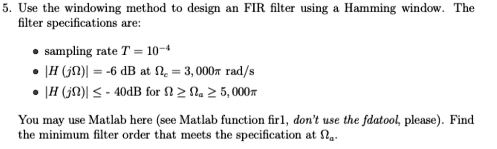 Solved Use The Windowing Method To Design An Fir Filter Using A Hamming Window The Filter