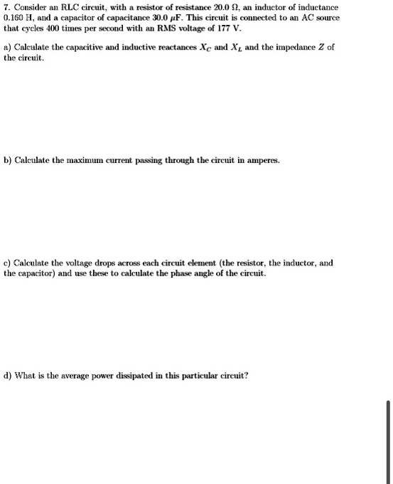 7 Consider An Rlc Circuit With A Resistor Of Resistance 200 An Inductor Of Inductance 0160 H And