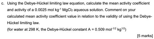 SOLVED: Using the Debye-Huckel limiting law equation, calculate the mean activity coefficient ...
