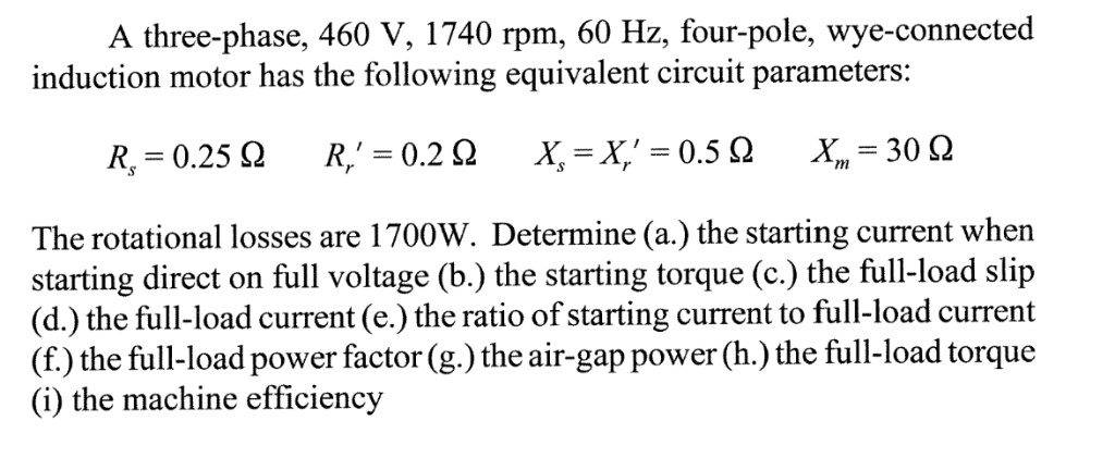 A three-phase, 460 V, 1740 rpm, 60 Hz, four-pole, wye-connected ...