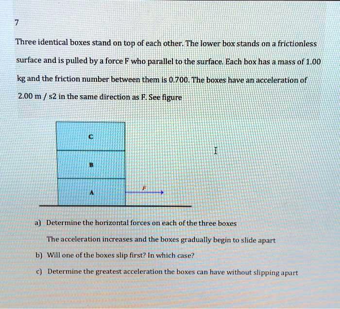 7 Three identical boxes stand on top of each other. The lower box ...