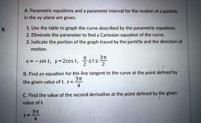 SOLVED: A. Parametric equations and a parameter interval for the motion of a particle the xy ...