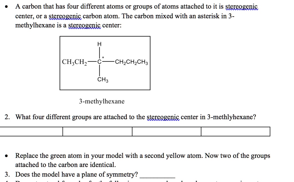 A carbon that has four different atoms or groups of atoms attached to ...