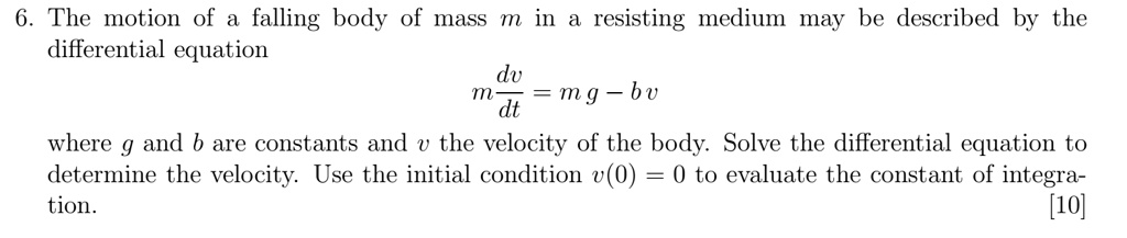 SOLVED: The motion of a falling body of mass m in a resisting medium ...