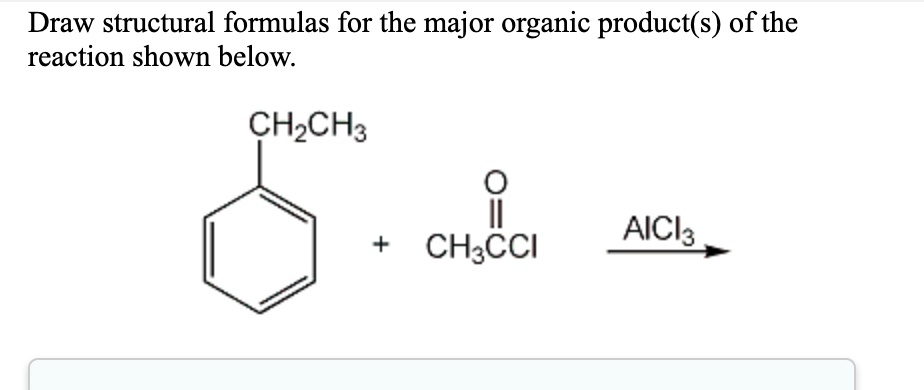 SOLVED: Draw structural formulas for the major organic product(s) of the reaction shown below ...