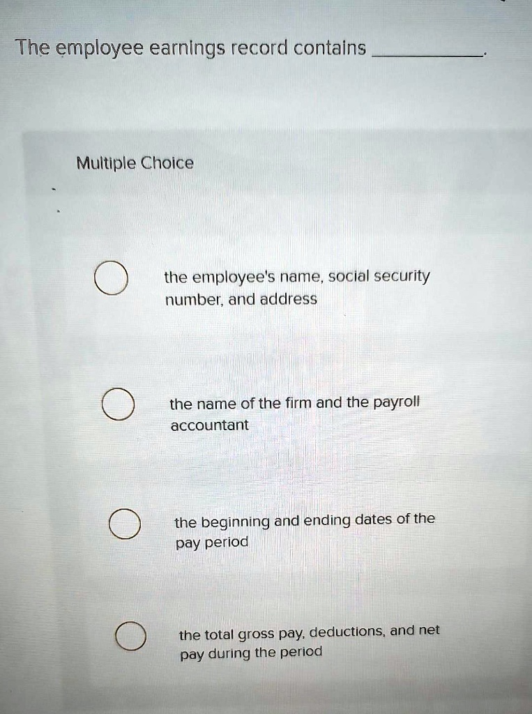 The employee earnings record contains Multiple Choice the employee's ...