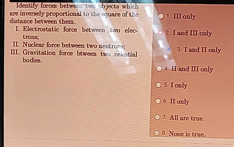 identily torces between gwo objects which are inversely proportional to ...