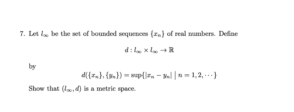 let loo be the set of bounded sequences tn of real numbers define d loo ...