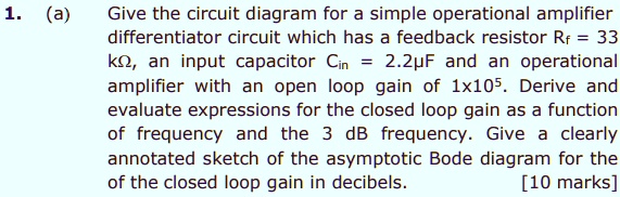 Solved Give The Circuit Diagram For A Simple Operational Amplifier Differentiator Circuit Which