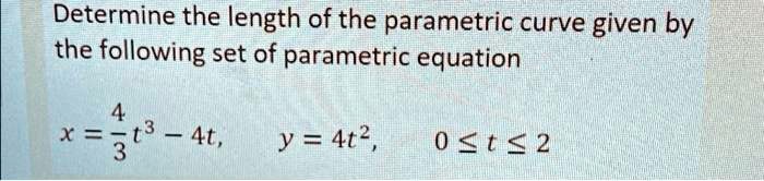 Solved Determine The Length Of The Parametric Curve Given By The