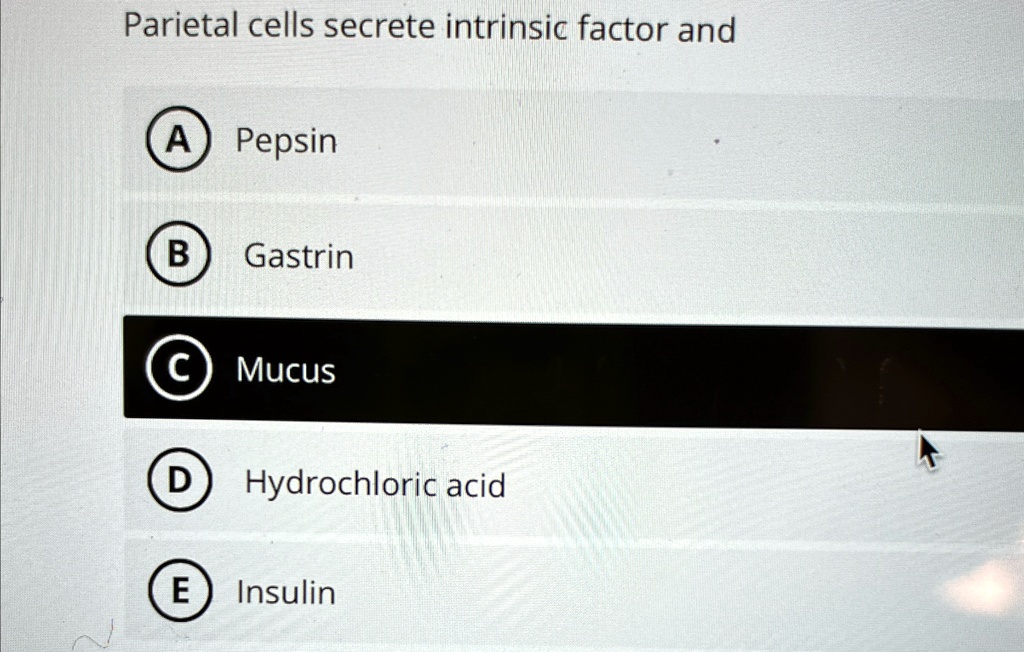 parietal cells secrete intrinsic factor and pepsin gastrin mucus ...