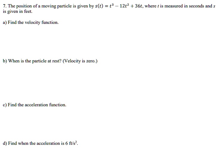 SOLVED:7. The position of a moving particle is given by s(t) = t3 12t2 + 36t, where is measured ...