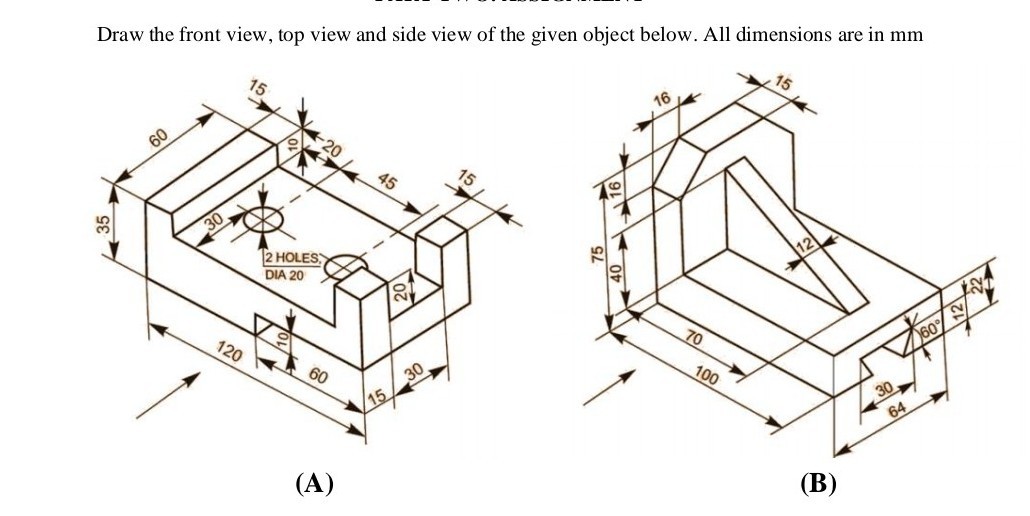 Draw the front view, top view and side view of the given object below. All dimensions are in mm ...