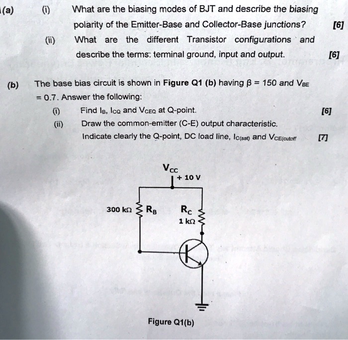(a) (i) What are the biasing modes of BJT and describe the biasing polarity of the Emitter-Base ...