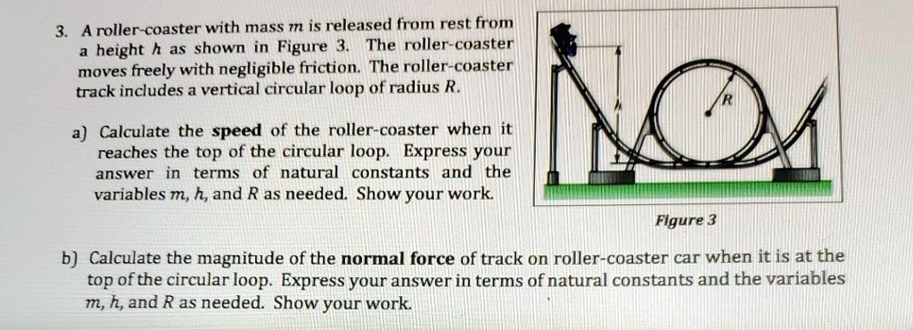SOLVED: A roller-coaster with mass m is released from rest from height ...